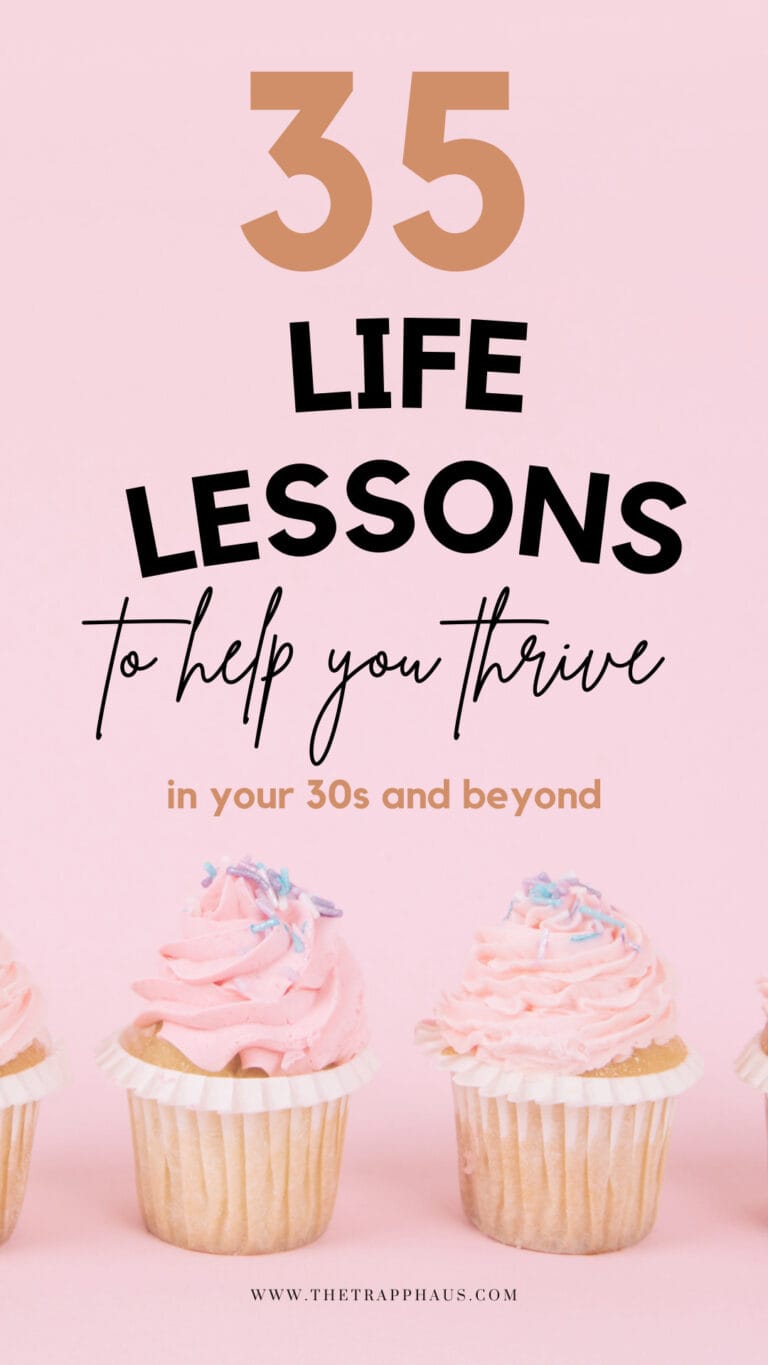 How To Thrive In Your 30s: 35 Life Lessons At 35 | The Trapp Haus